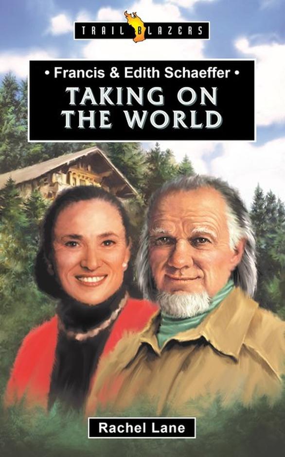 Taking on the World (Francis & Edith Schaeffer), Rachel Lane Free ...